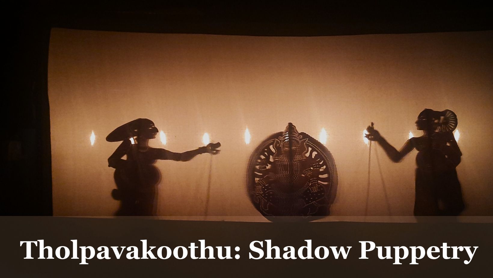 Shadow Puppetry in Kerala: The Traditional Art of Tholpavakoothu