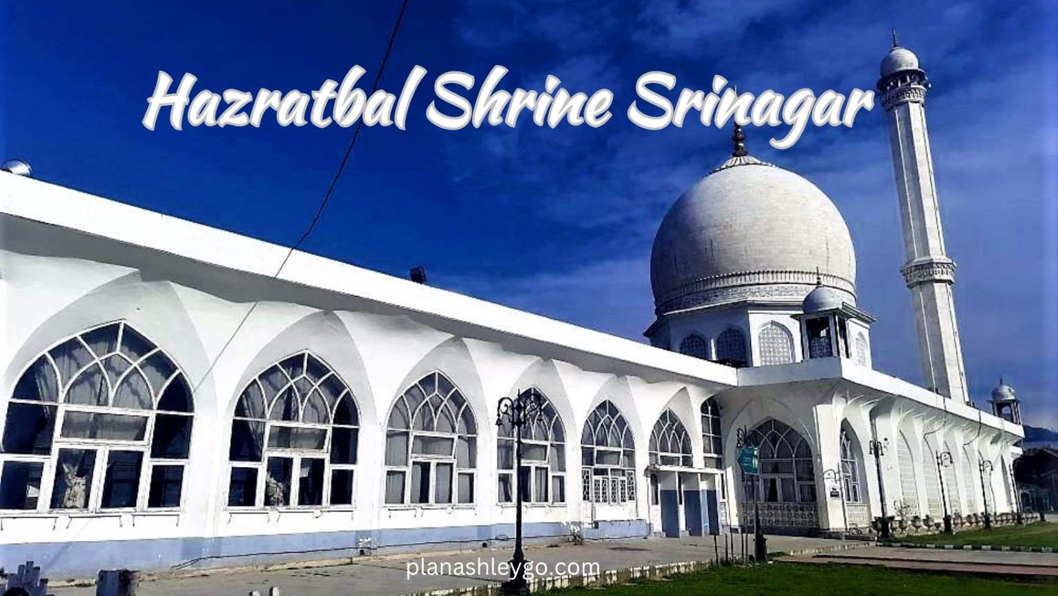 Hazratbal Shrine Srinagar: History, Relevance, and How to Visit